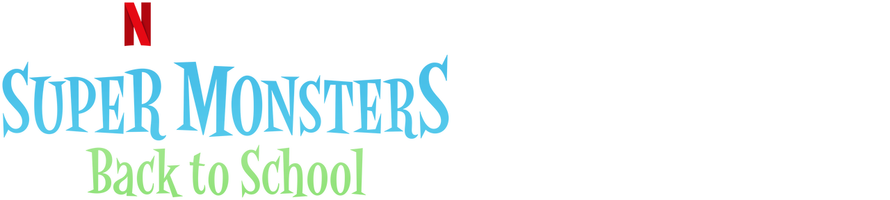 Watch Super Monsters Back to School | Netflix Official Site