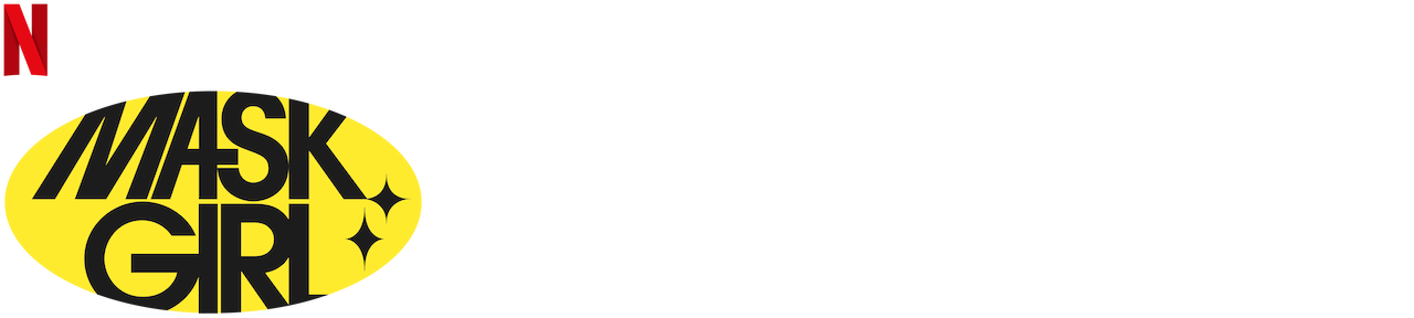 Watch Mask Girl | Netflix Official Site