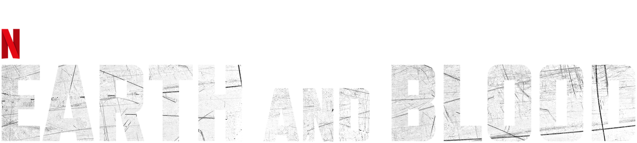 Watch Earth and Blood | Netflix Official Site