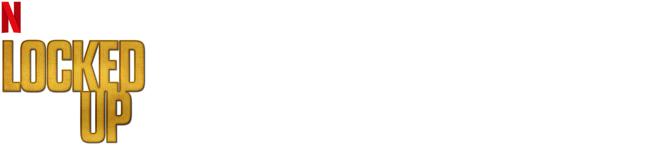 Watch Locked Up | Netflix Official Site