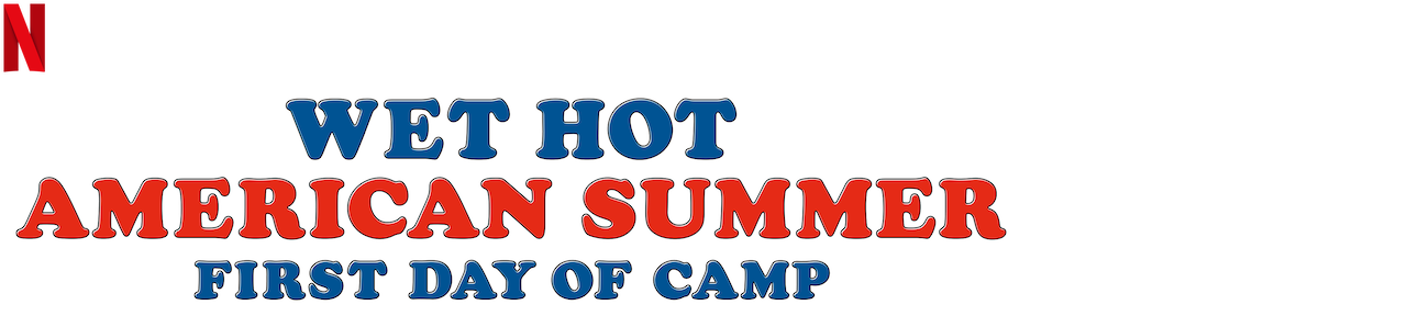 Watch Wet Hot American Summer: First Day of Camp | Netflix Official Site