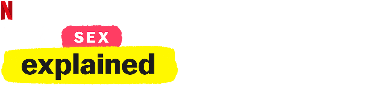 Watch Sex Explained Netflix Official Site