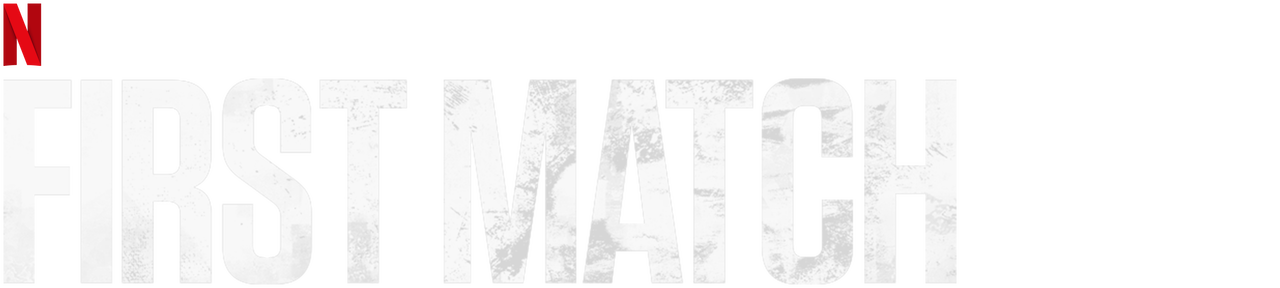 Watch First Match | Netflix Official Site