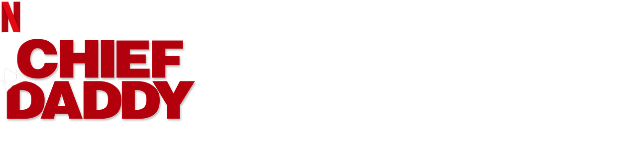 Watch Chief Daddy 2 - Going for Broke | Netflix Official Site