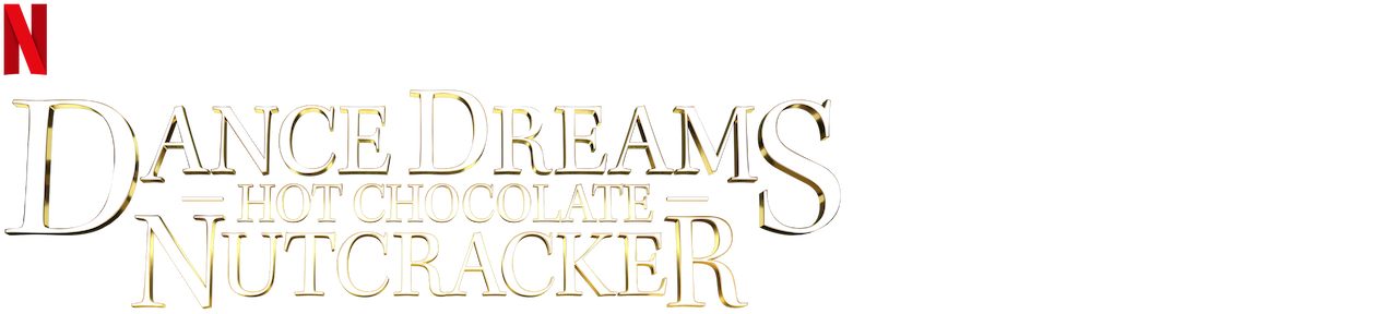 Watch Dance Dreams: Hot Chocolate Nutcracker | Netflix Official Site