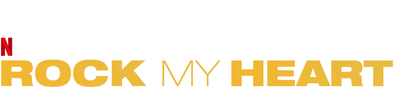Watch Rock My Heart | Netflix Official Site