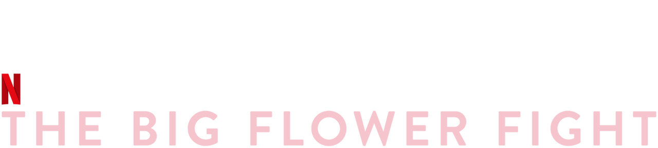 Watch The Big Flower Fight | Netflix Official Site