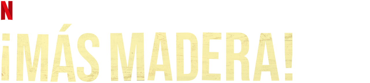 ¡Más madera! | Sitio oficial de Netflix